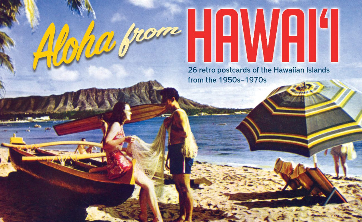 Aloha from Hawai‘i: 26 Retro Postcards of the Hawaiian Islands from th ...