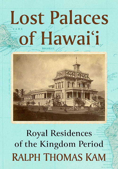 Lost Palaces of Hawai‘i: Royal Residences of the Kingdom Period | Native Books