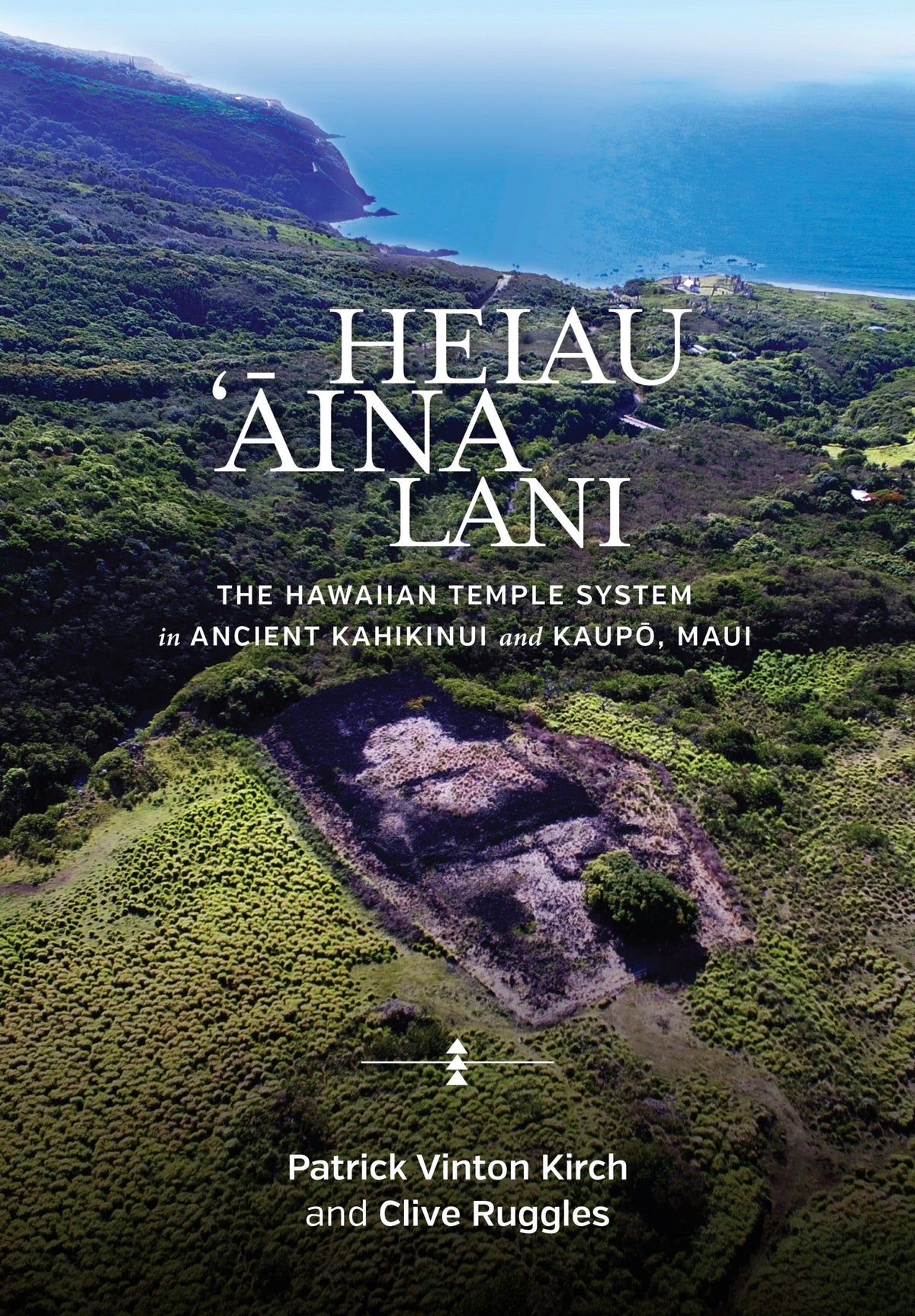 Heiau, ʻĀina, Lani: The Hawaiian Temple in Ancient Kahikinui and Kaupō | Native Books