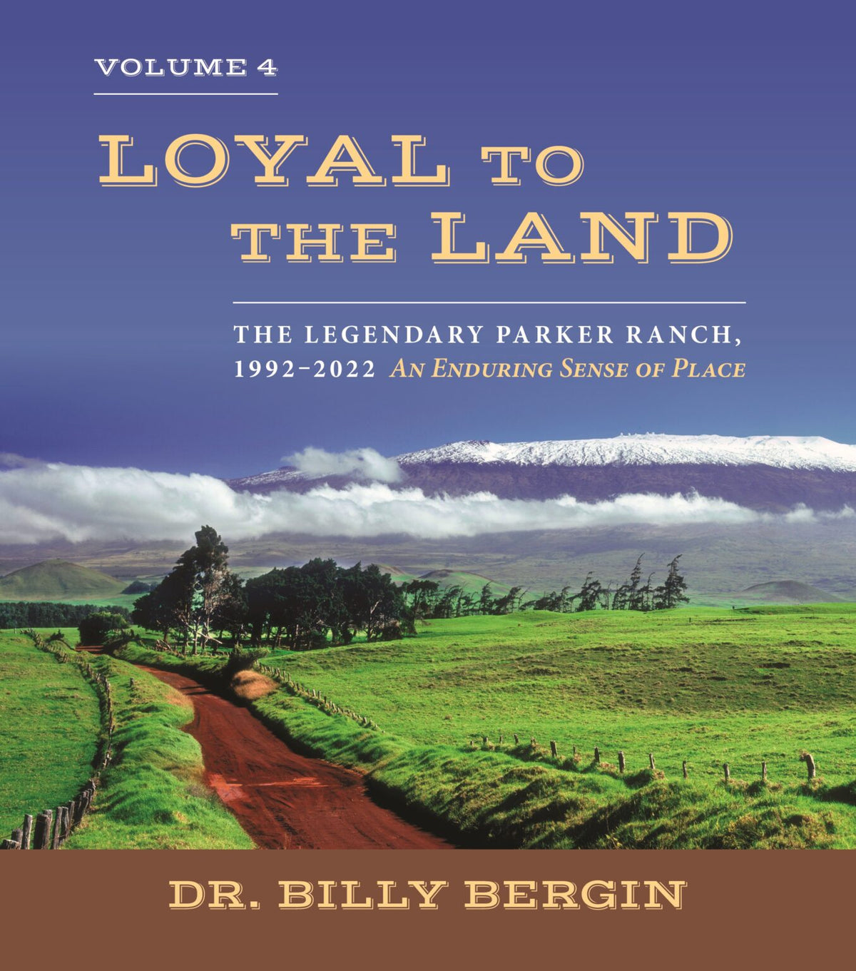 Loyal to The Land: The Legendary Parker Ranch, 1992-2022, Volume 4: An ...