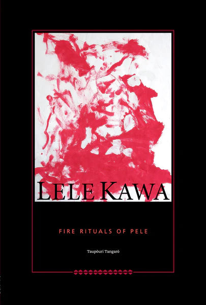 Lele Kawa: Fire Rituals of Pele | Native Books