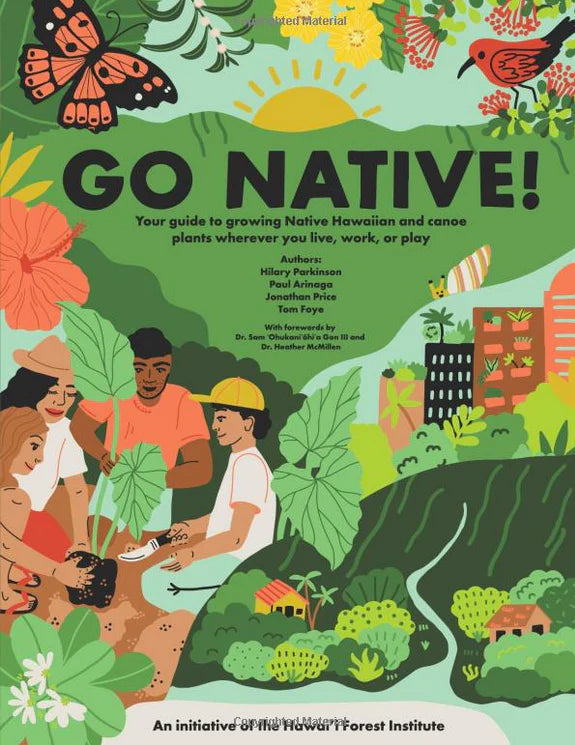 Go Native! Your guide to growing Native Hawaiian and canoe plants wher ...