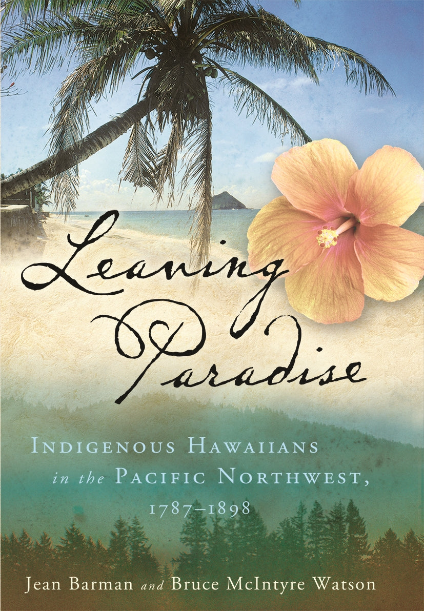 Leaving Paradise: Indigenous Hawaiians in the Pacific Northwest ...