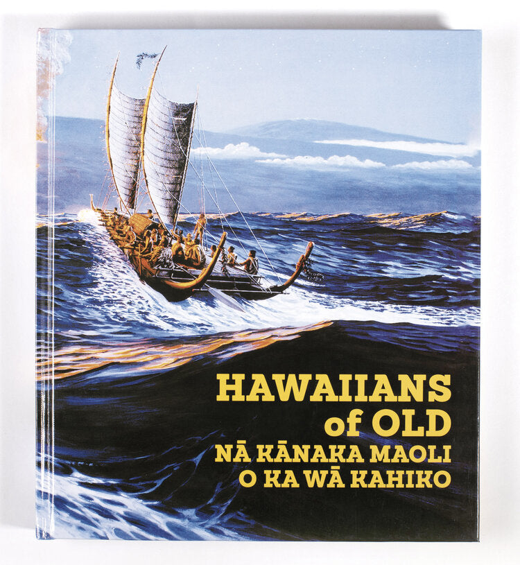Hawaiians of Old: Nā Kānaka Maoli O Ka Wā Kahiko | Native Books