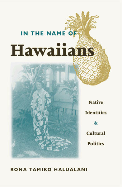 In the Name of Hawaiians: Native Identities & Cultural Politics ...
