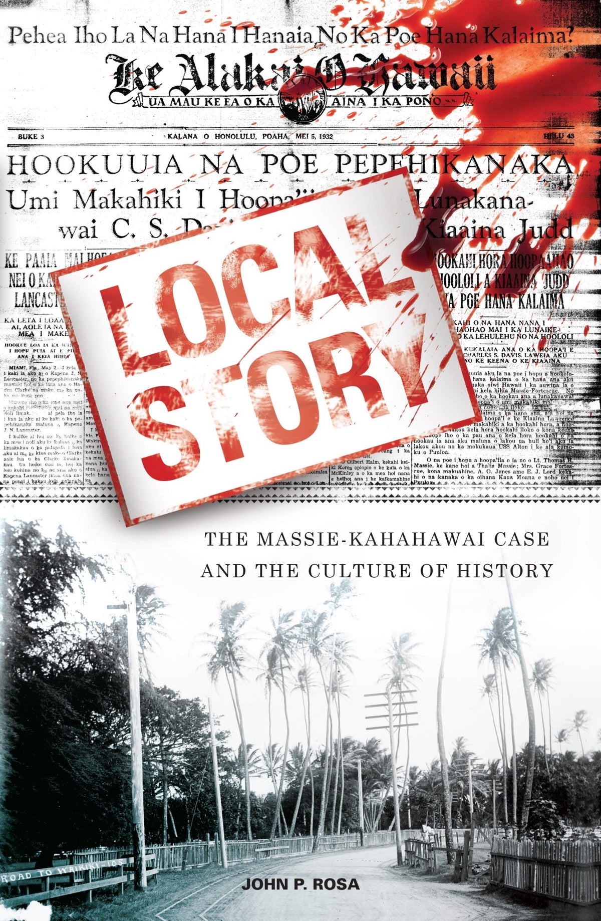 Local Story: The Massie-Kahahawai Case and the Culture of History ...