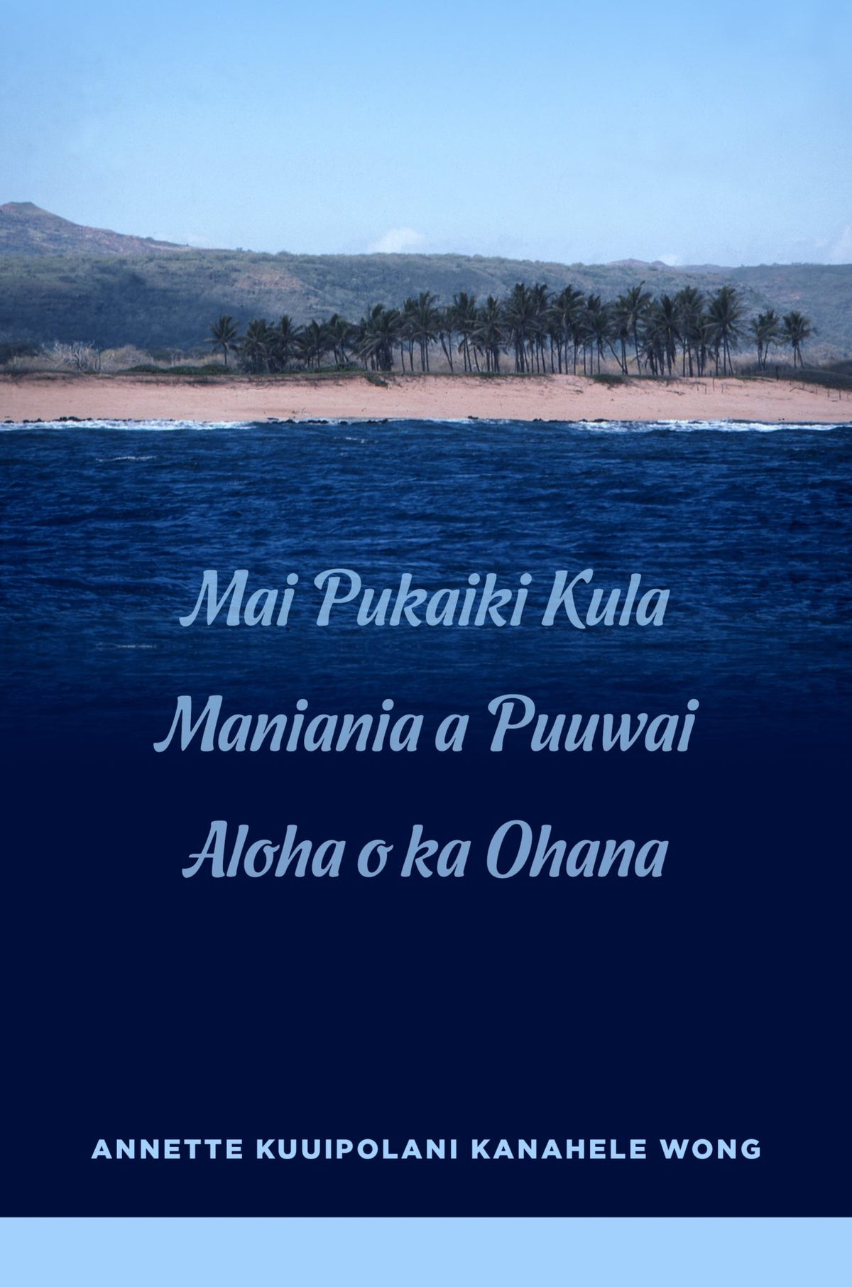 Mai Pukaiki Kula Maniania a Puuwai Aloha o ka Ohana | Native Books