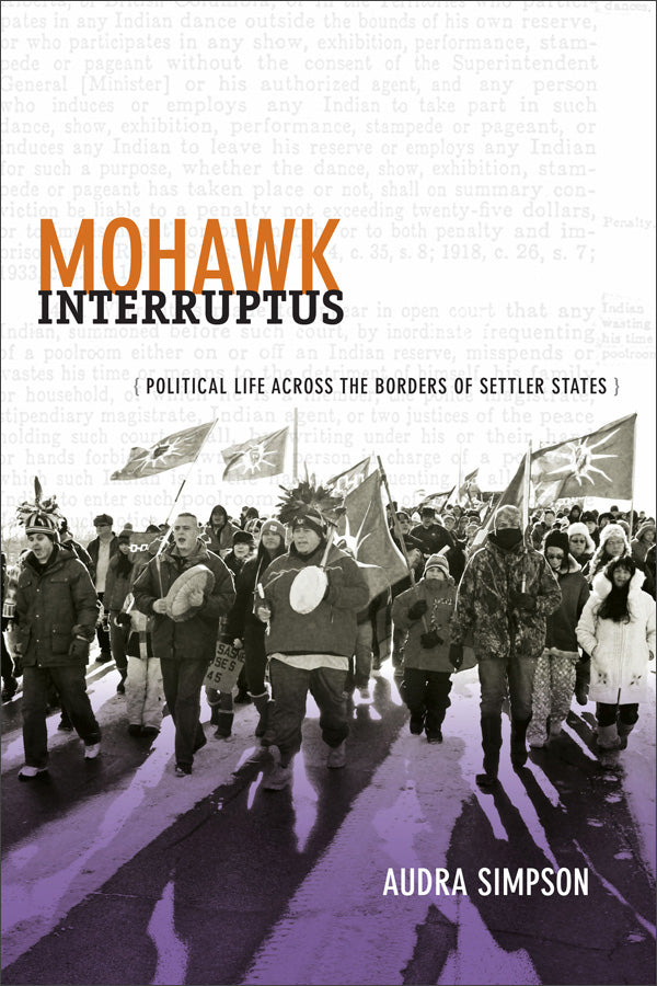 Mohawk Interruptus: Political Life Across the Borders of Settler State ...